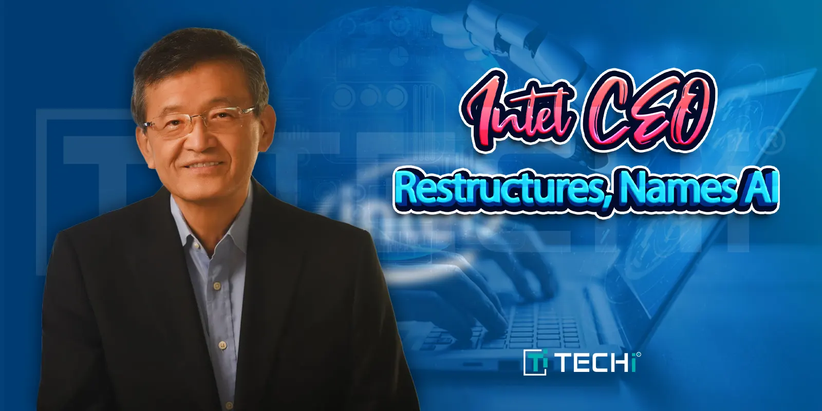 Intel CEO Lip-Bu Tan Restructures Leadership with New AI Chief