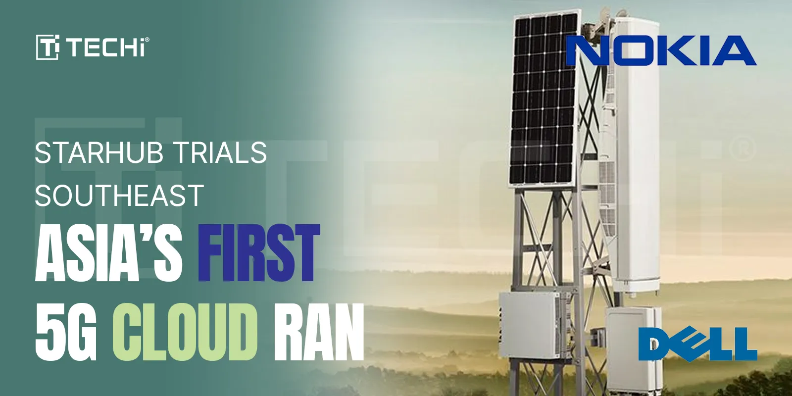 StarHub completed Southeast Asia’s First 5G Cloud RAN, and Nokia and Dell Collaborated